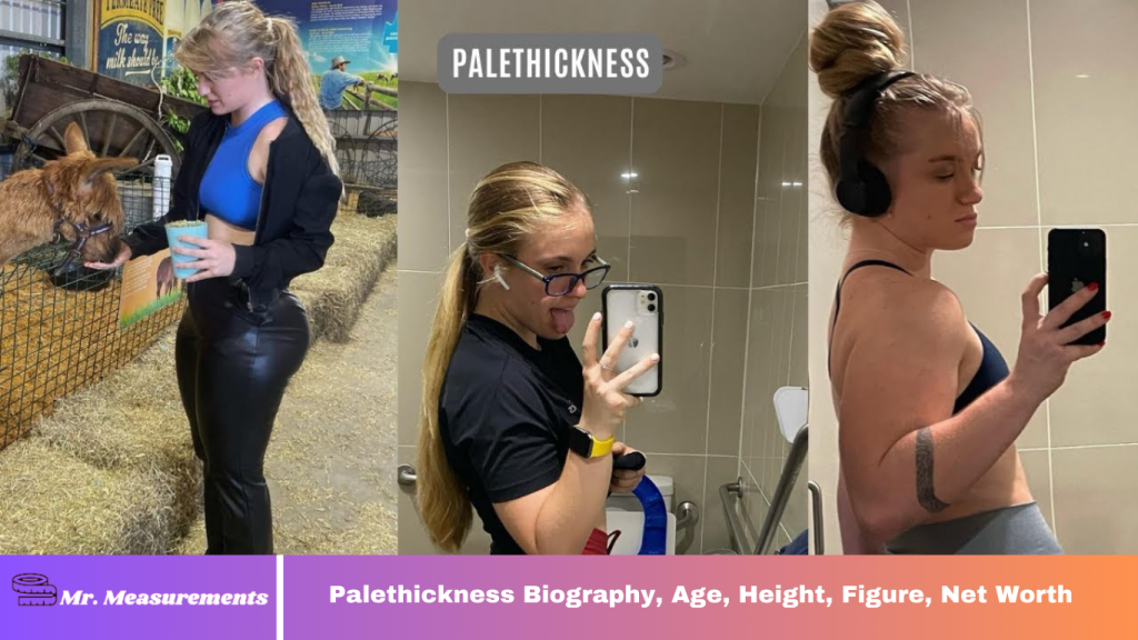 Palethickness Biography, Age, Height, Figure, Net Worth - Mr. Measurements